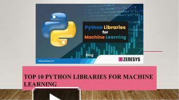 PPT – Top 10 Python Libraries for Machine Learning PowerPoint ...
