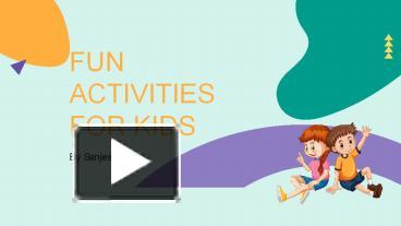 Fun Activities for Kids presentation | free to view