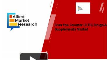 Over the Counter (OTC) Drugs & Dietary Supplements Market presentation ...