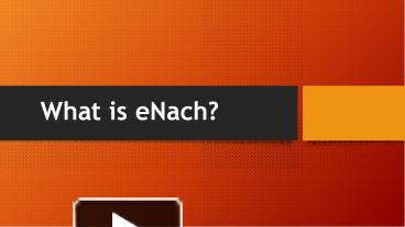 PPT – What is eNach? PowerPoint presentation | free to download - id ...