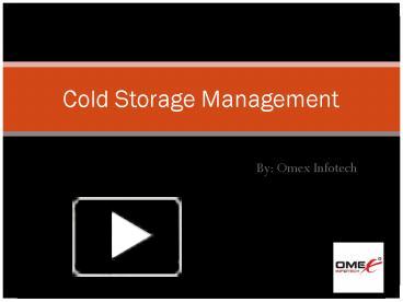 PPT – Cold Storage Management software- Omex Infotech PowerPoint ...