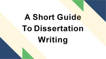 A Short Guide To Dissertation Writing presentation | free to download