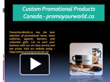 PPT – Custom Promotional Products Canada - promoyourworld.ca PowerPoint ...