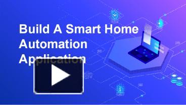 Build A Smart Home Automation Application presentation | free to download