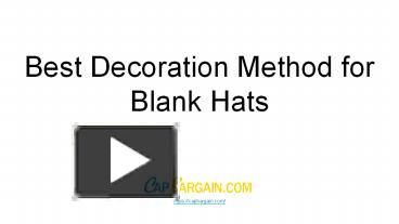 PPT – Best Decoration Method for Blank Hats PowerPoint presentation ...