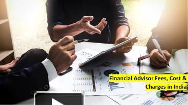 PPT – Financial Advisor Fees, Cost & Charges in India PowerPoint ...