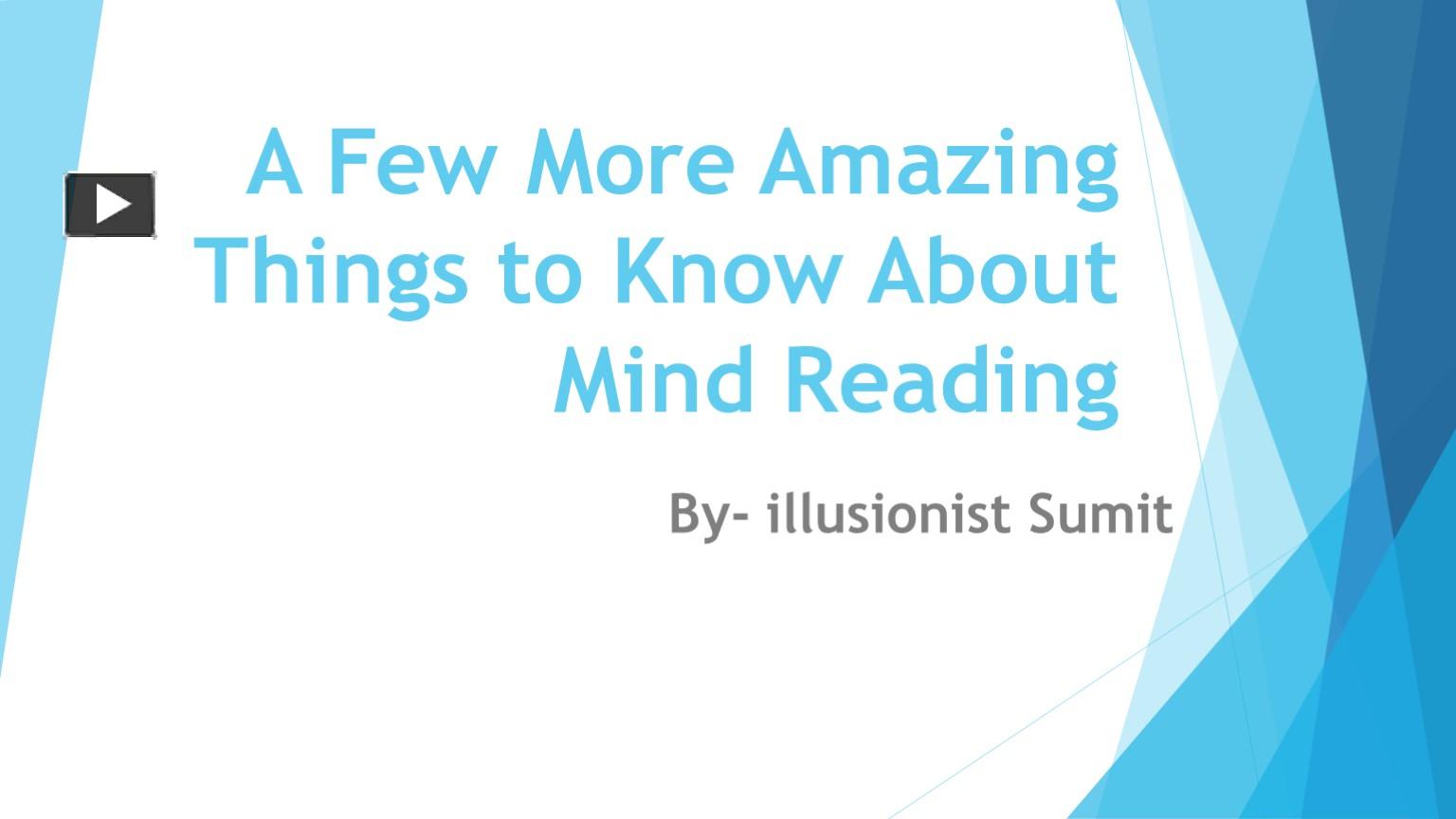 A Few More Amazing Things to Know About Mind Reading presentation ...