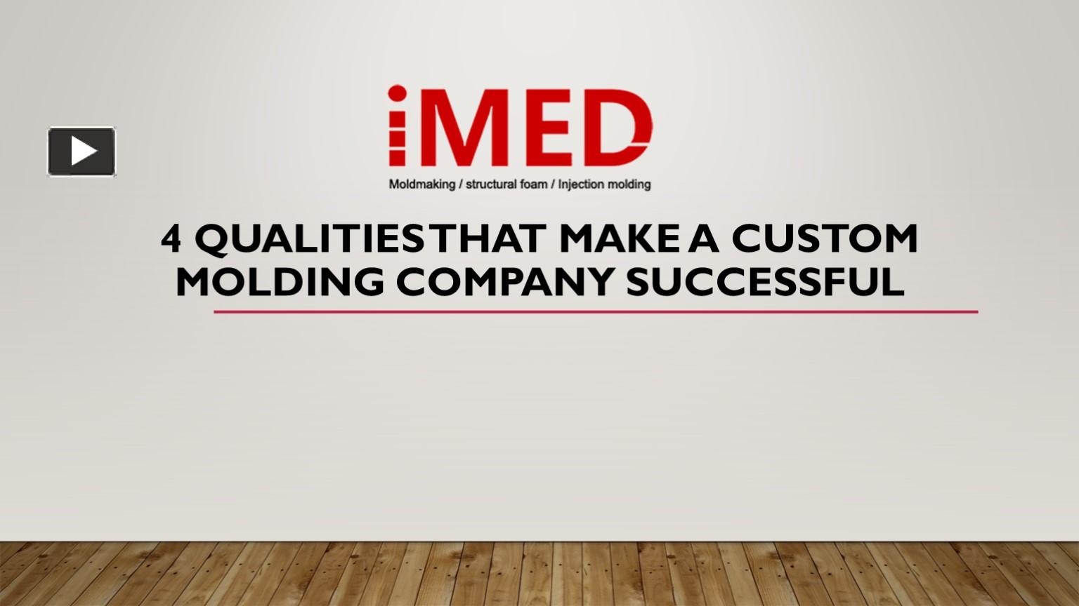 PPT – 4 Qualities That Make a Custom Molding Company Successful ...