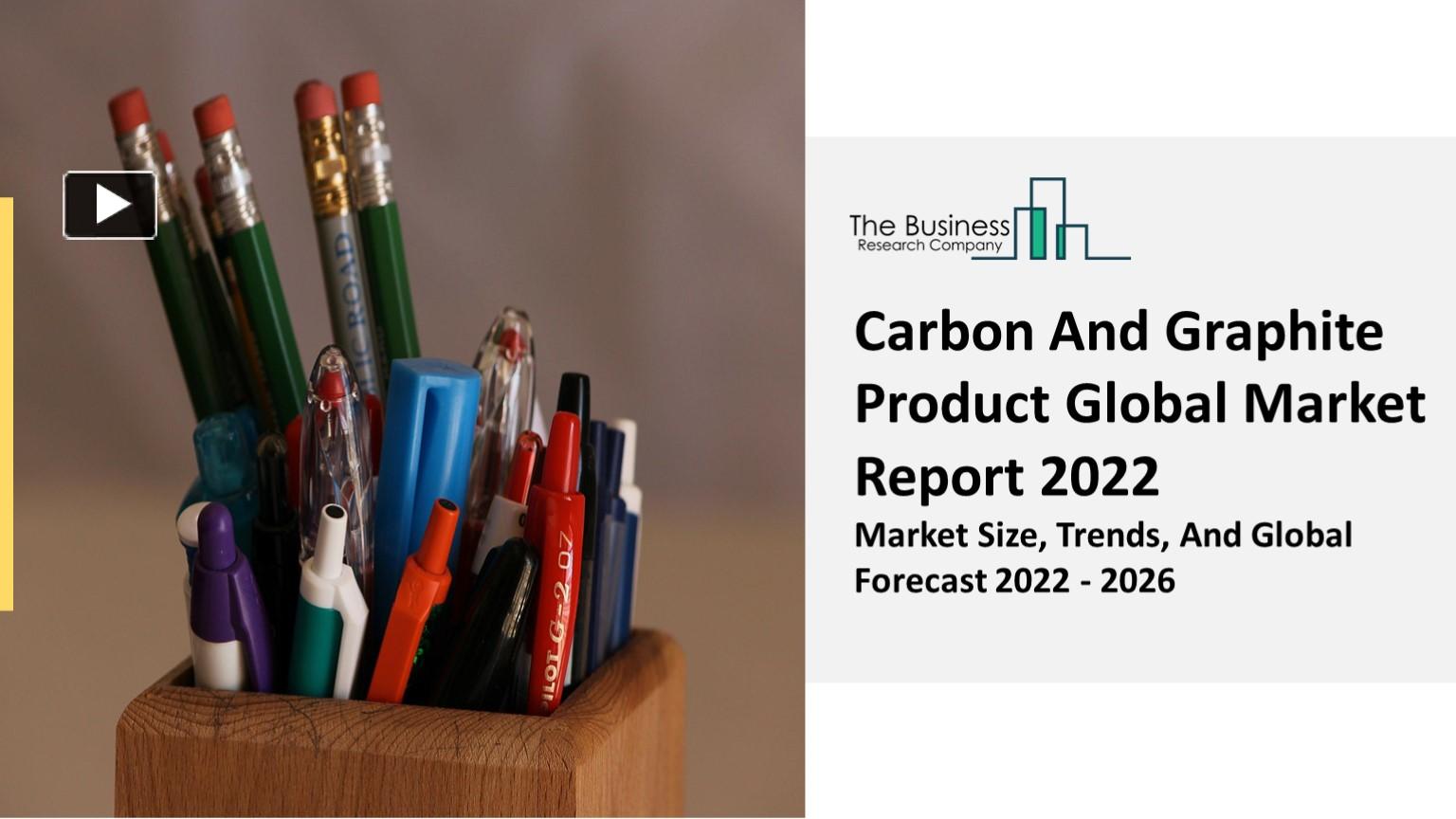 PPT – Carbon And Graphite Product Market Outlook, Industry Scope And ...