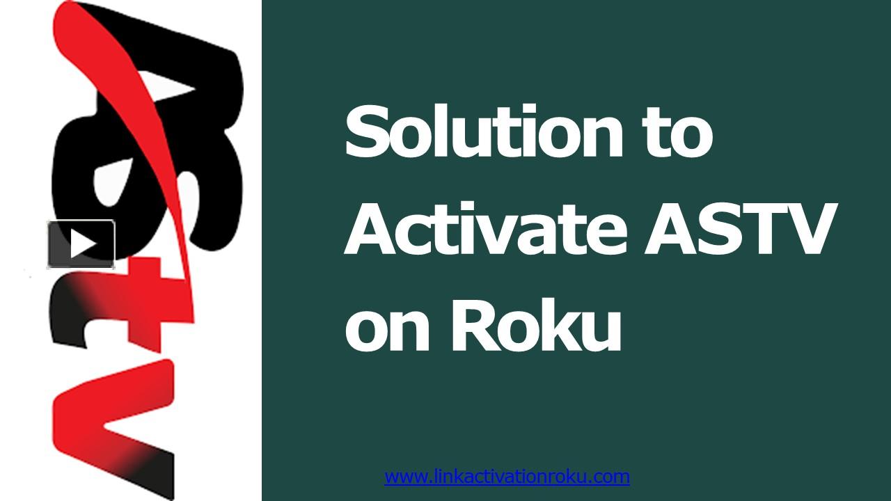 Solution to Activate ASTV on Roku presentation | free to download