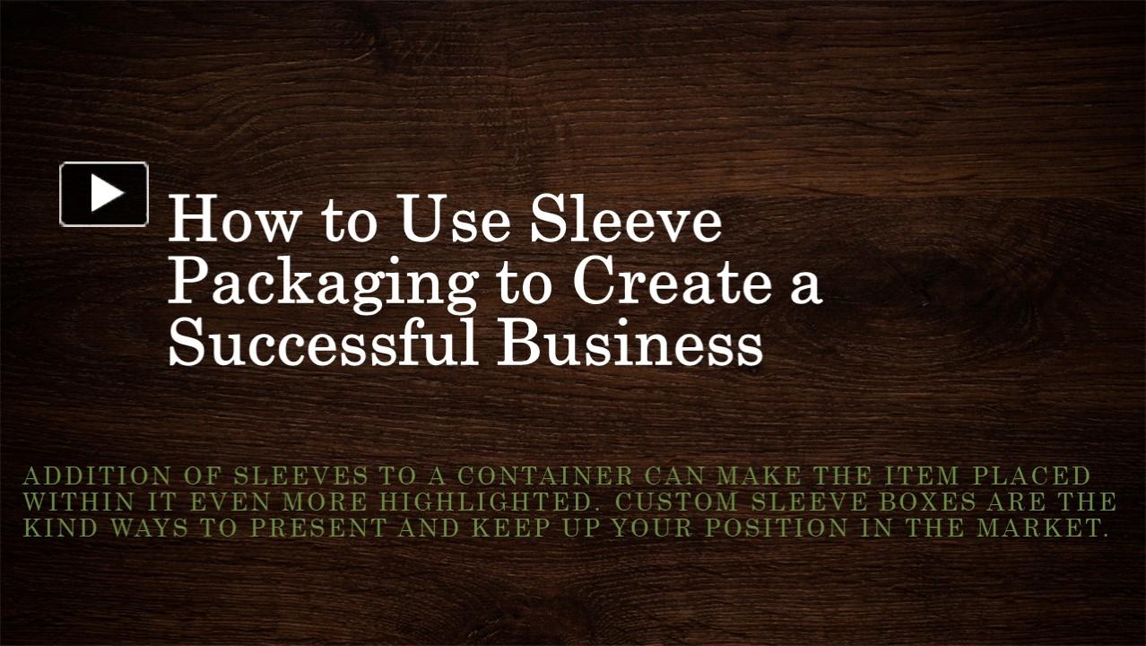 PPT – How to Use Sleeve Packaging to Create a Successful Business ...