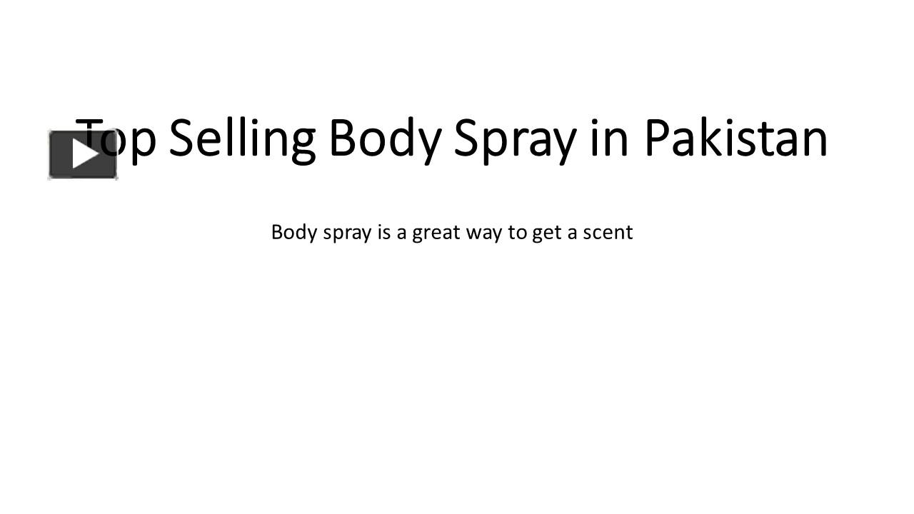 PPT – Top Selling Body Spray in Pakistan PowerPoint presentation | free ...