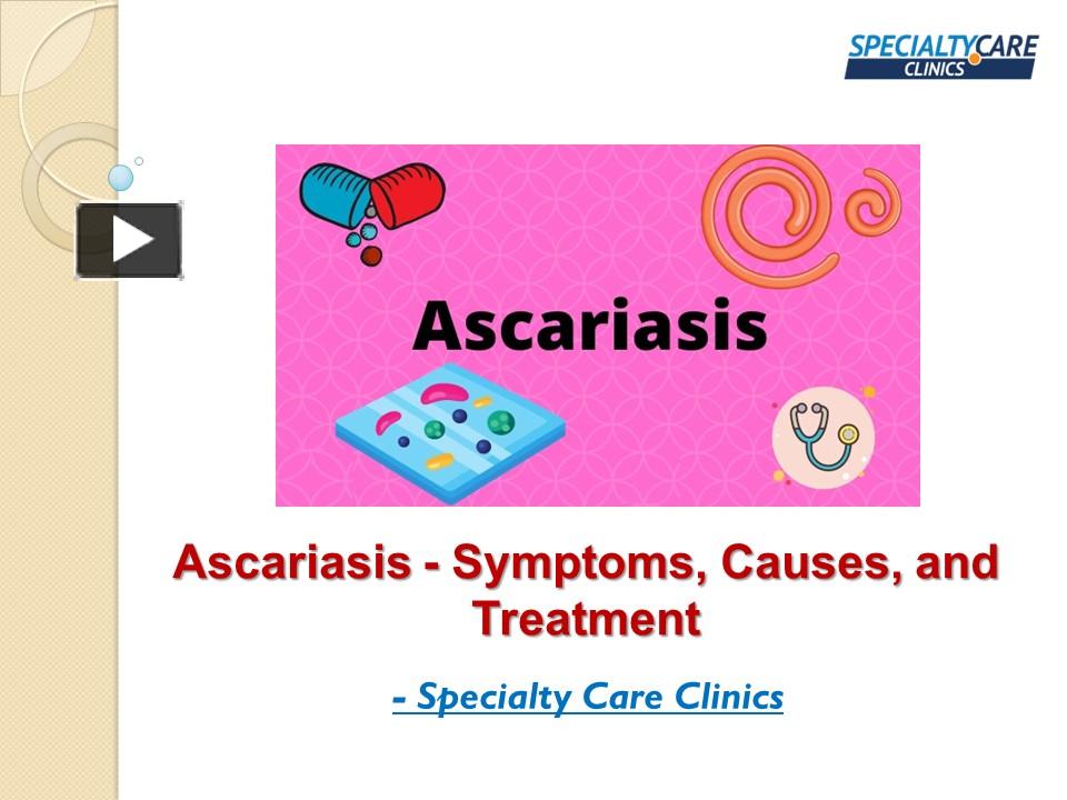 Ascariasis - Symptoms, Causes, and Treatment presentation | free to ...
