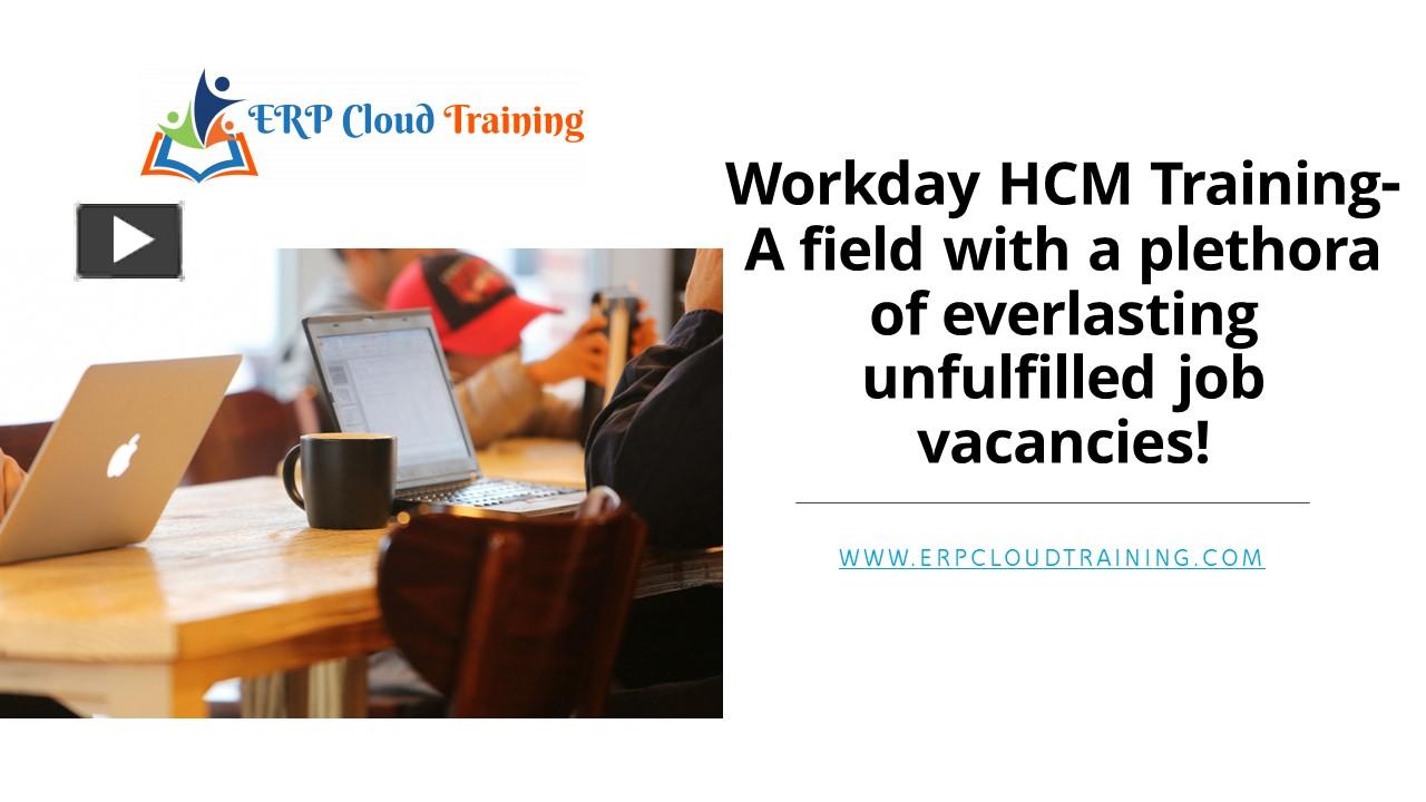 PPT – Workday HCM Training- A field with a plethora of everlasting ...