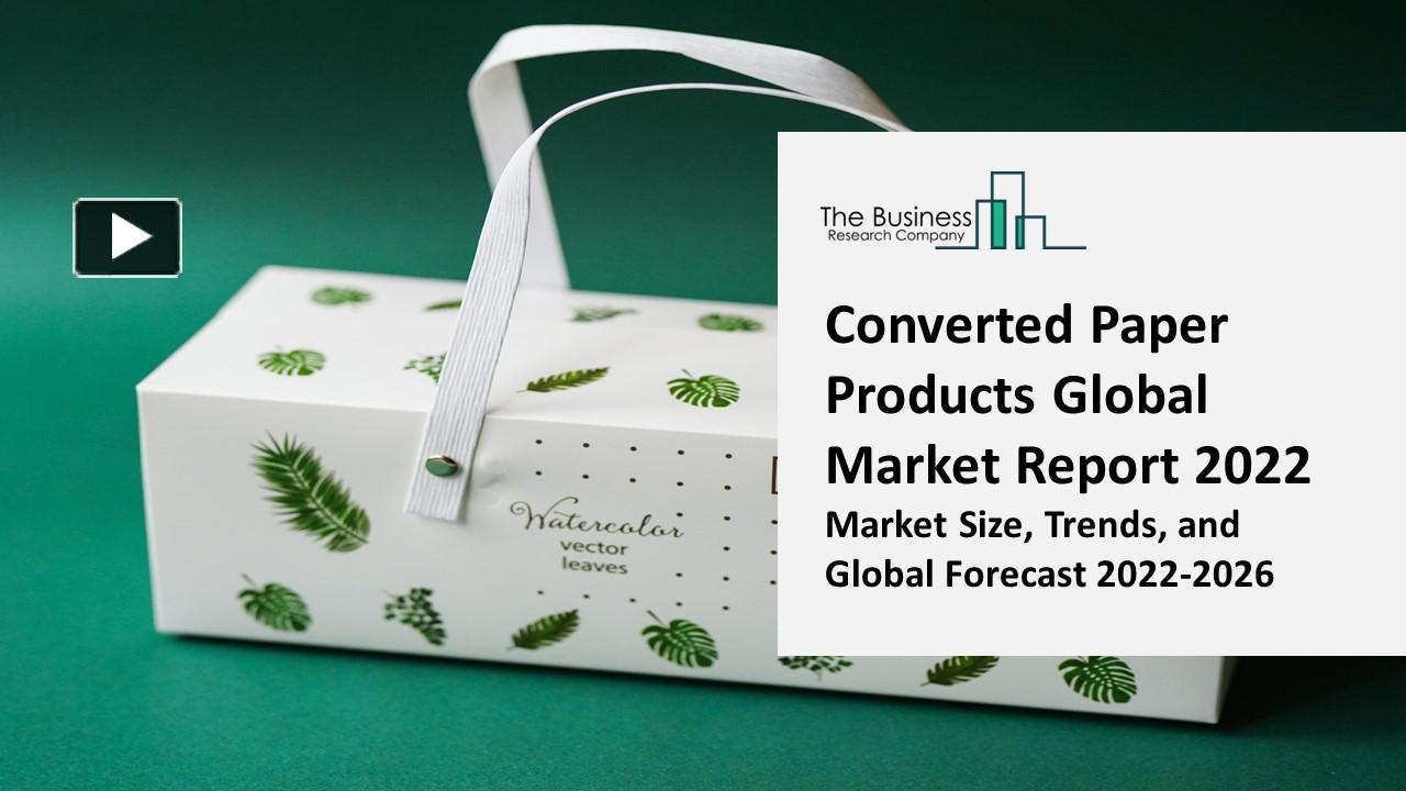 Converted Paper Products Market: Industry Insights, Trends And Forecast ...