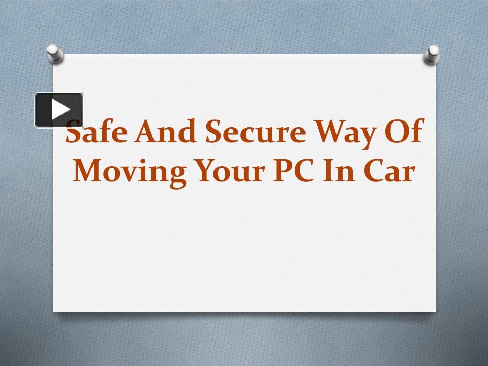 Safe And Secure Way Of Moving Your PC In Car presentation | free to ...