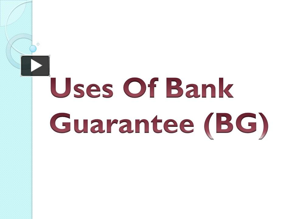 Uses Of Bank Guarantee (BG) presentation | free to download