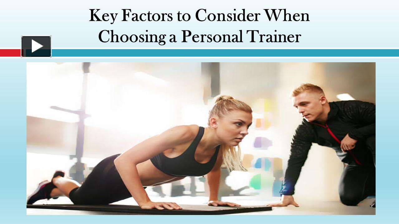 PPT – Key Factors to Consider When Choosing a Personal Trainer ...