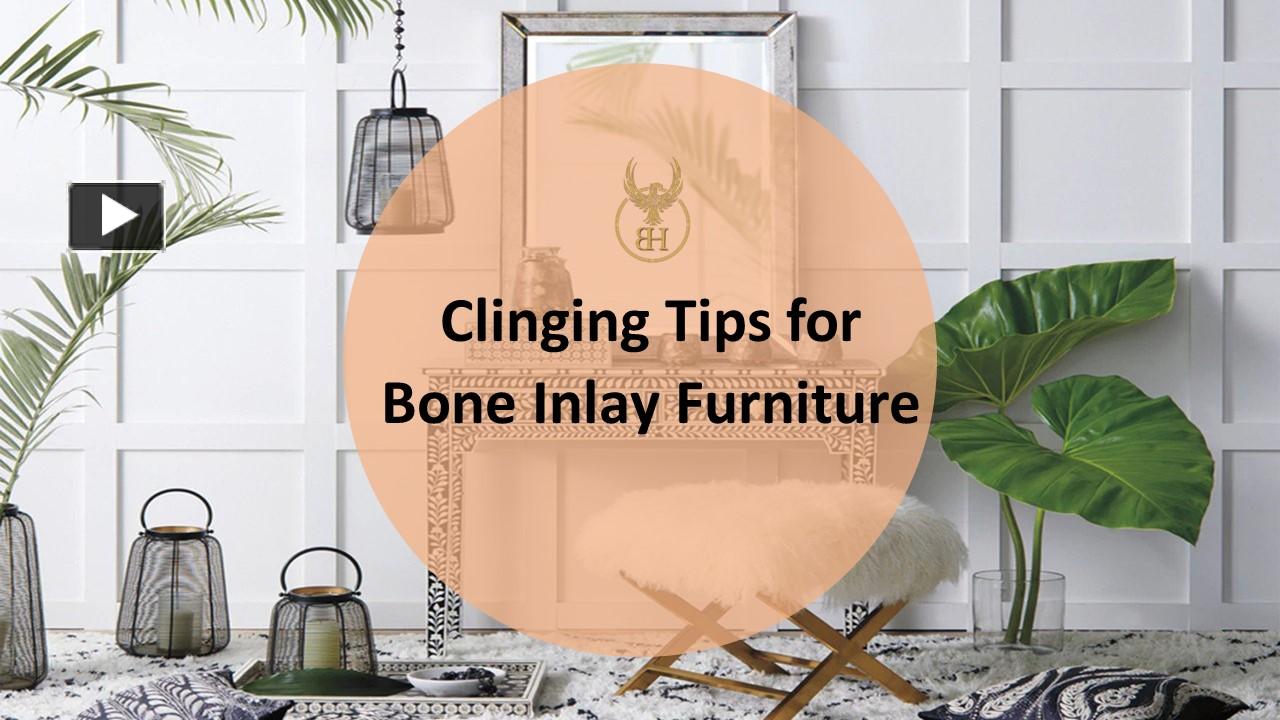 PPT – Clinging Tips for Bone Inlay Furniture PowerPoint presentation ...