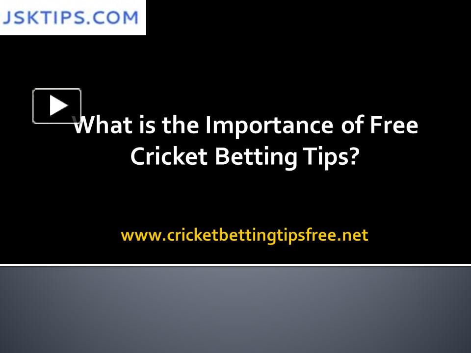 PPT – Get to Know the Importance of free cricket betting tips ...