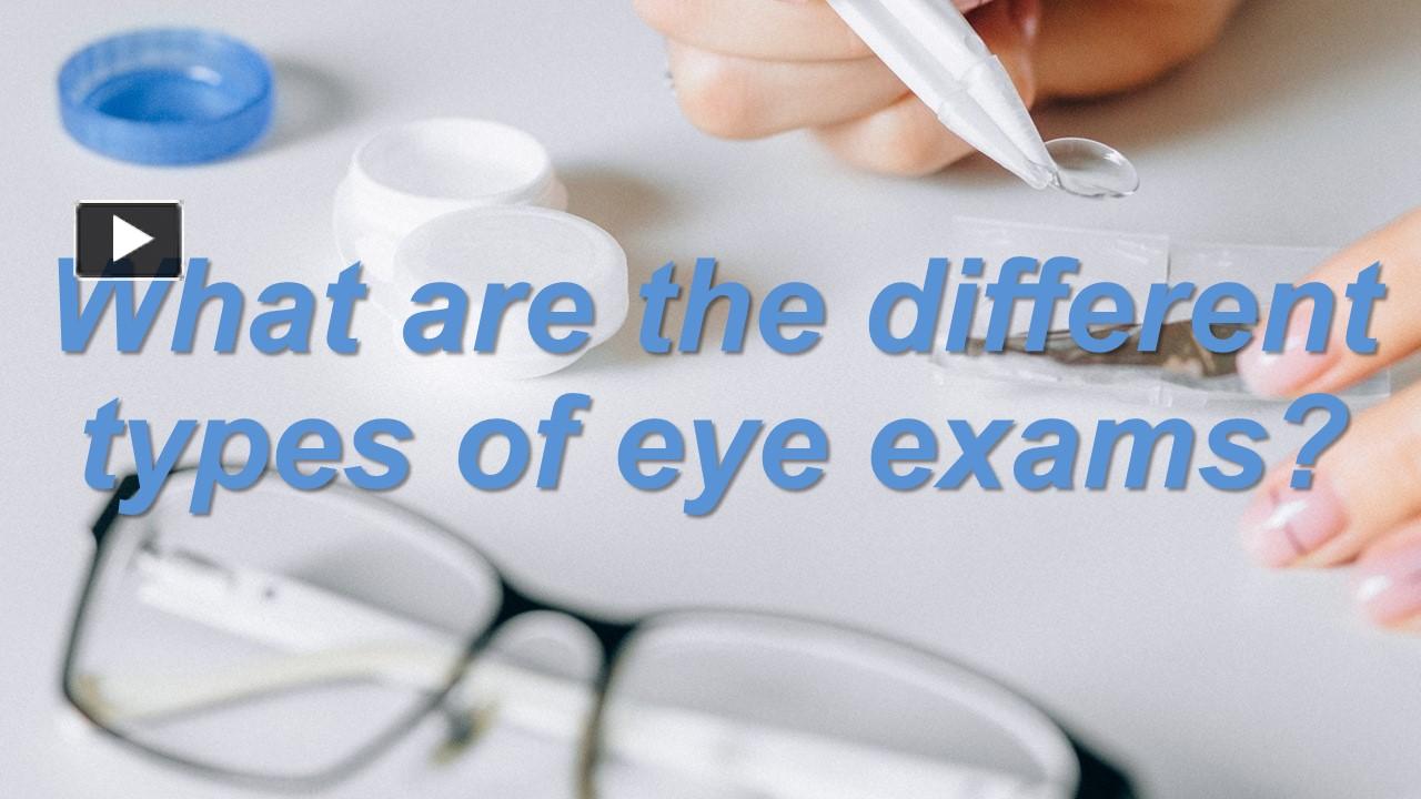 What are the different types of eye exams? presentation | free to download