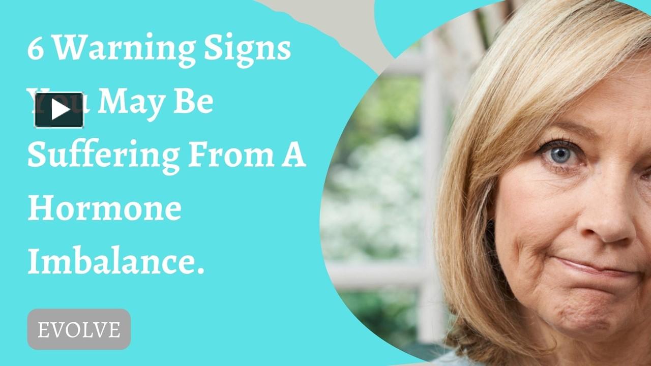 PPT – 6 Warning Signs You May Be Suffering From A Hormone Imbalance ...