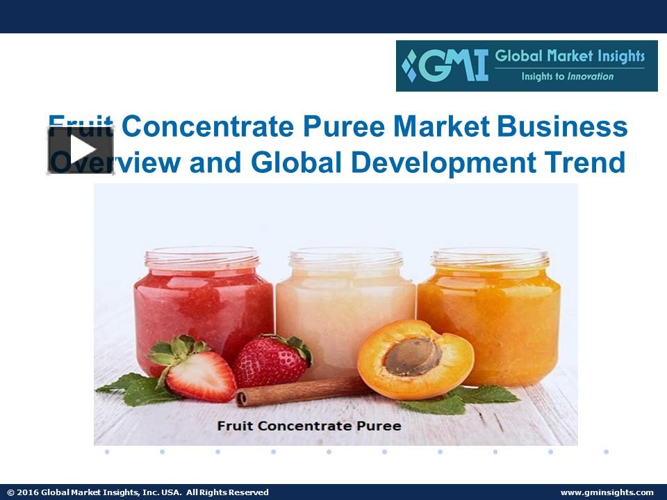 PPT – Fruit Concentrate Puree Market Drivers, Segment by Regions and ...