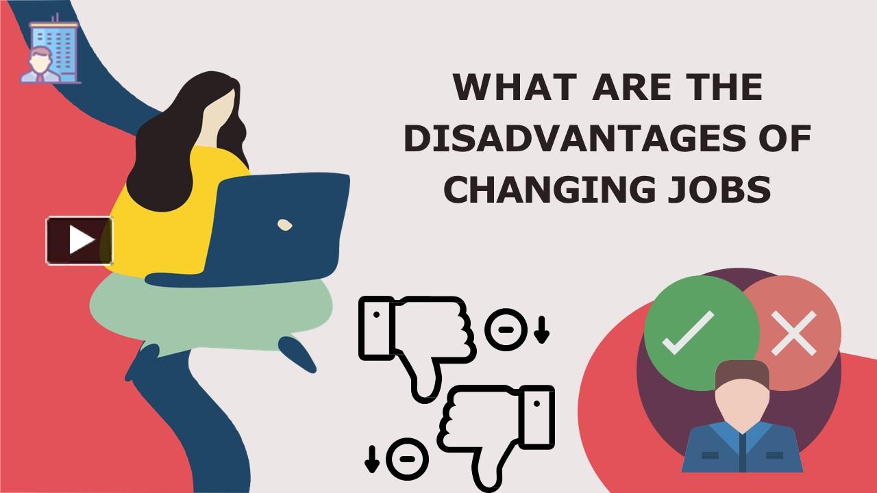 PPT – What Are The Disadvantages Of Changing Jobs | Berozgaaridur ...