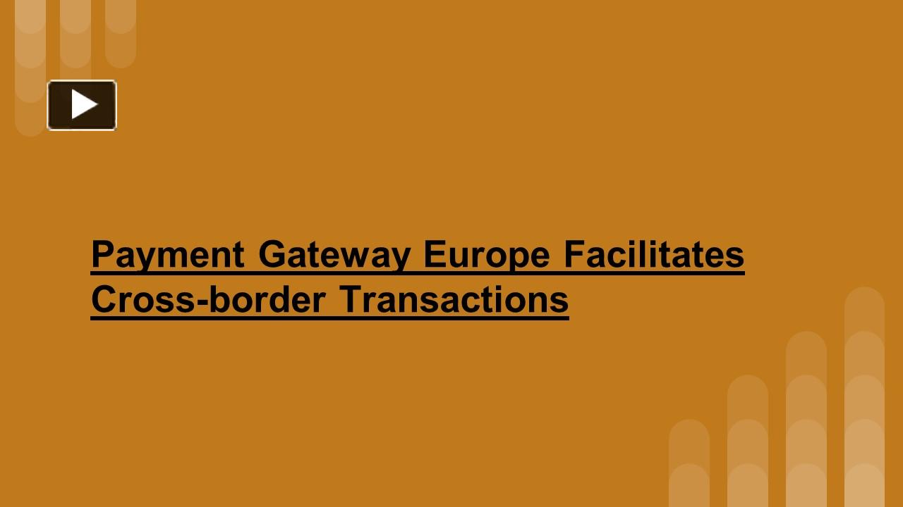 PPT – Payment Gateway Europe Facilitates Cross-border Transactions ...