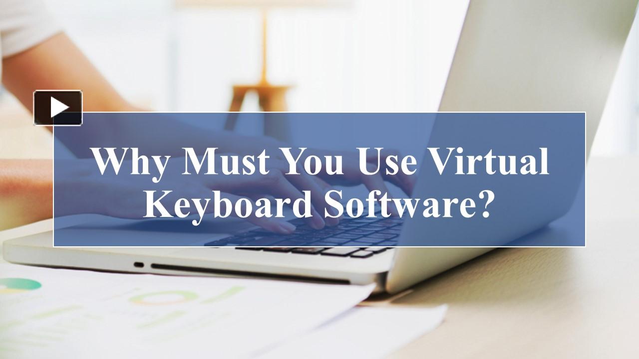 Why Must You Use Virtual Keyboard Software presentation | free to download