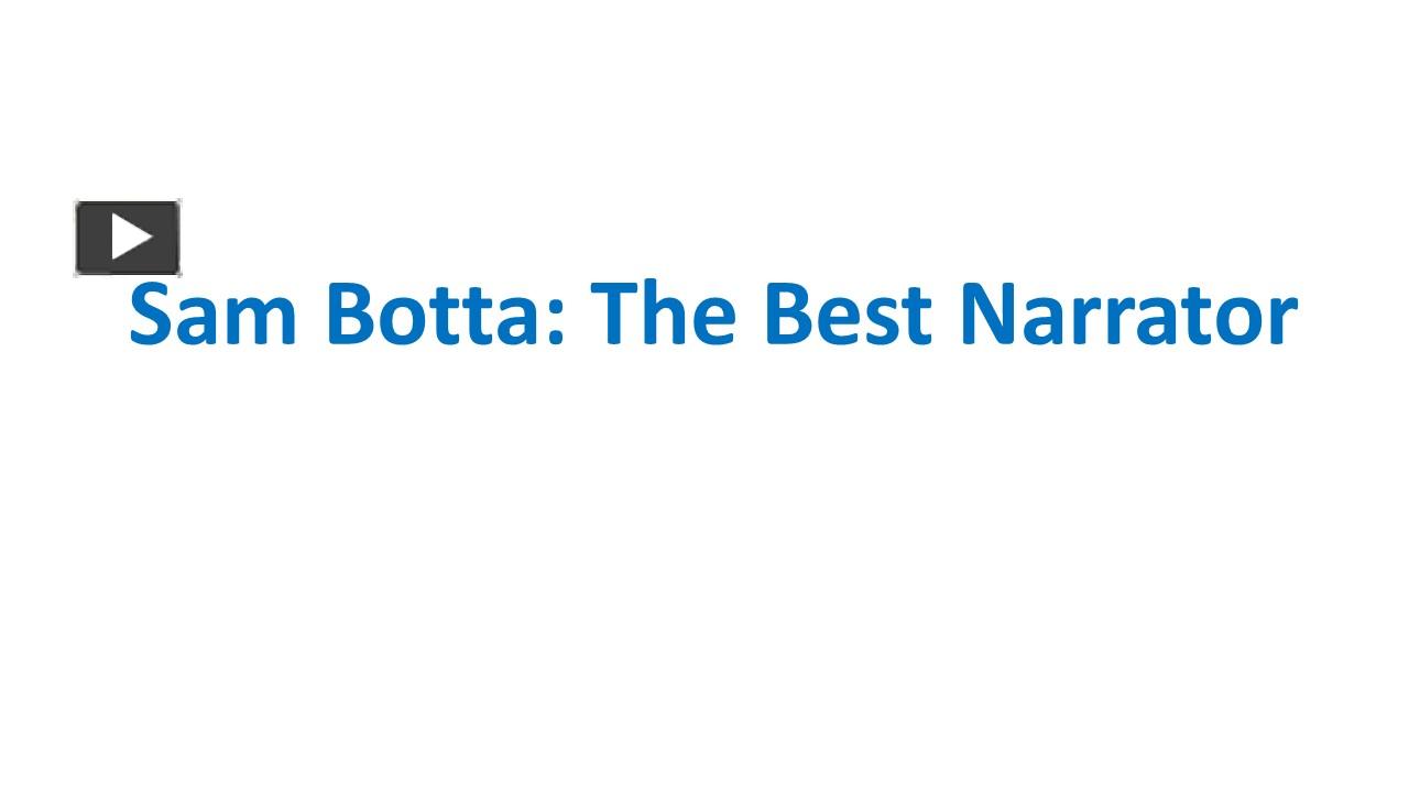 SAM BOTTA: THE BEST NARRATOR presentation | free to download