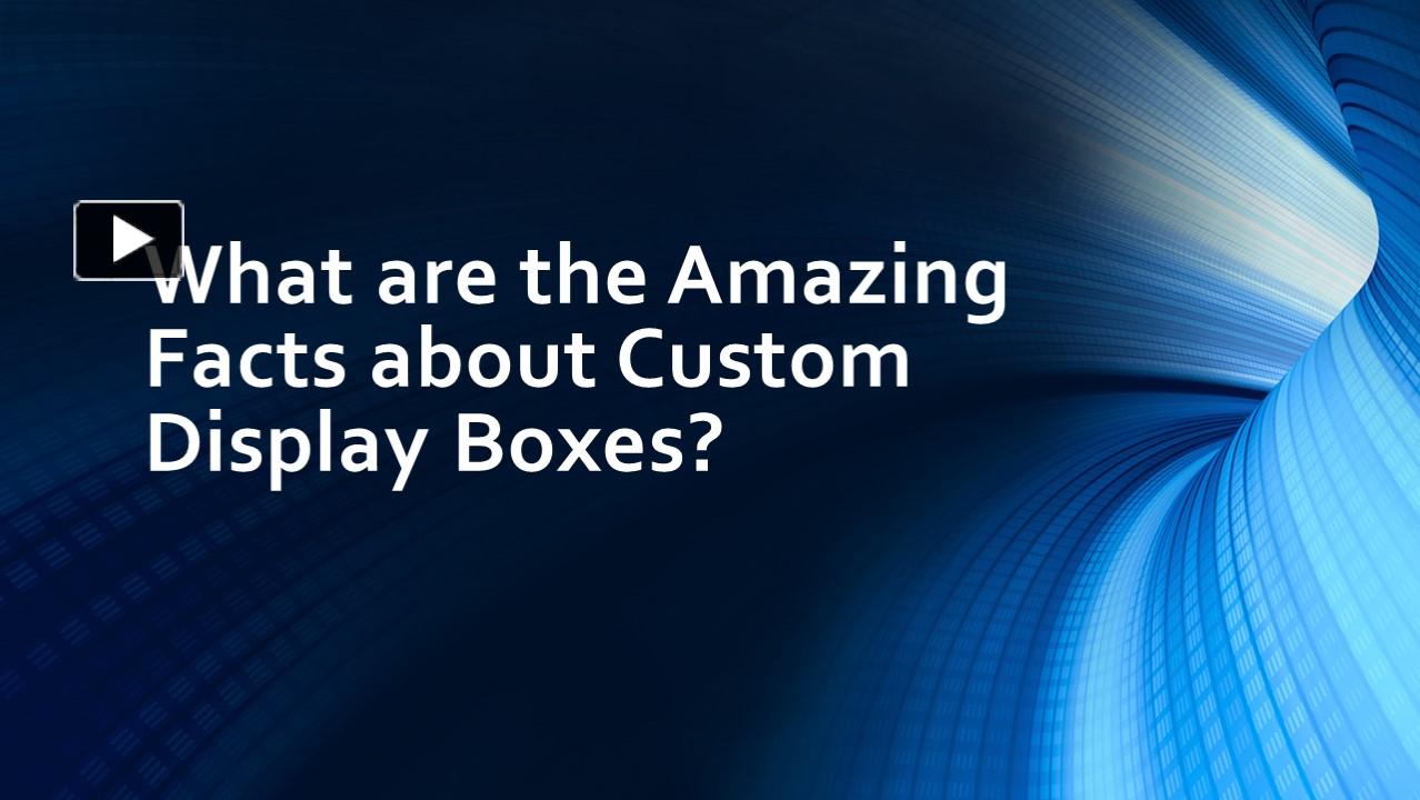 What are the Amazing Facts about Custom Display Boxes? (3) presentation ...