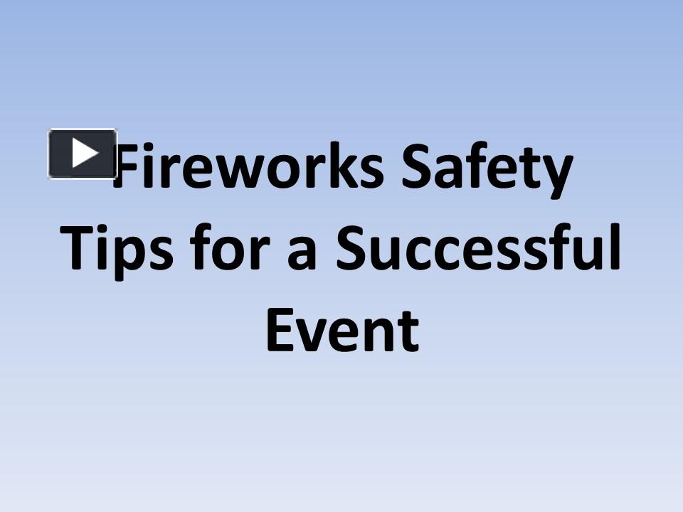 PPT – Fireworks Safety Tips for a Successful Event PowerPoint ...