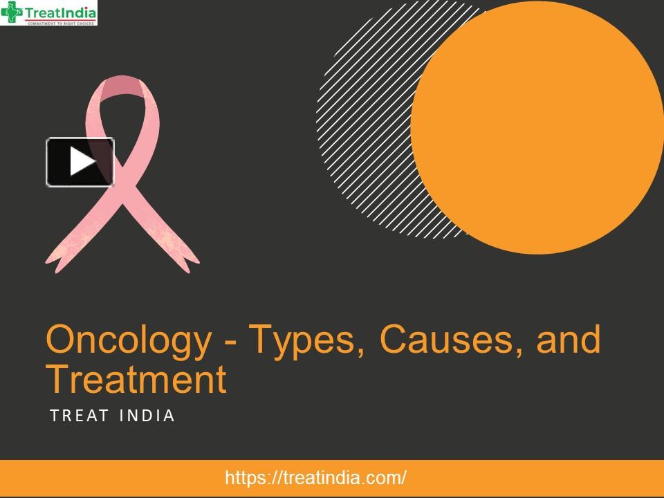Oncology - Types, Causes, and Treatment presentation | free to download