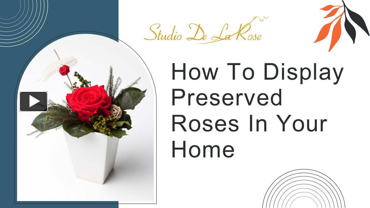 How To Display Preserved Roses In Your Home presentation | free to download