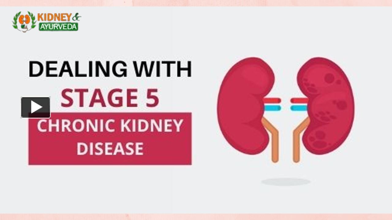 Dealing With Stage 5 Chronic Kidney Disease presentation | free to download