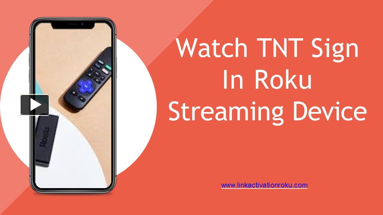 PPT – Watch TNT Sign In Roku Streaming Device PowerPoint presentation ...