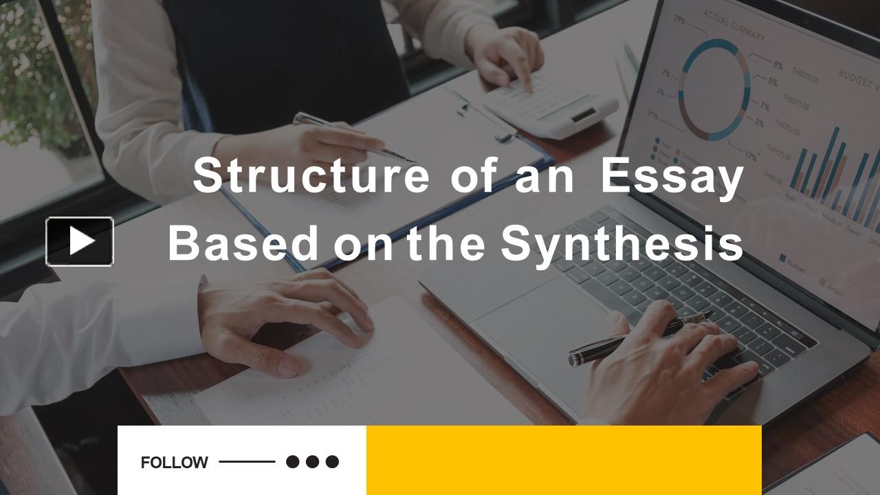 PPT – Structure of an Essay Based on the Synthesis PowerPoint ...