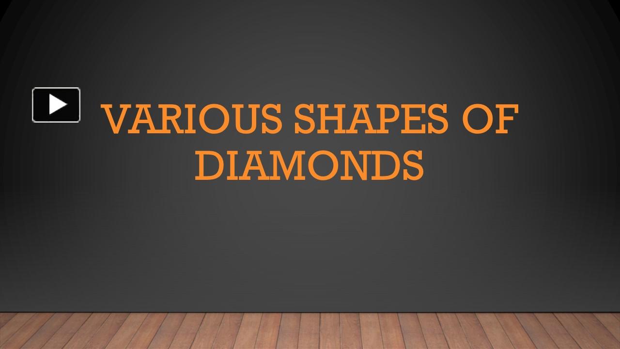 PPT – Various shapes of diamonds PowerPoint presentation | free to view ...