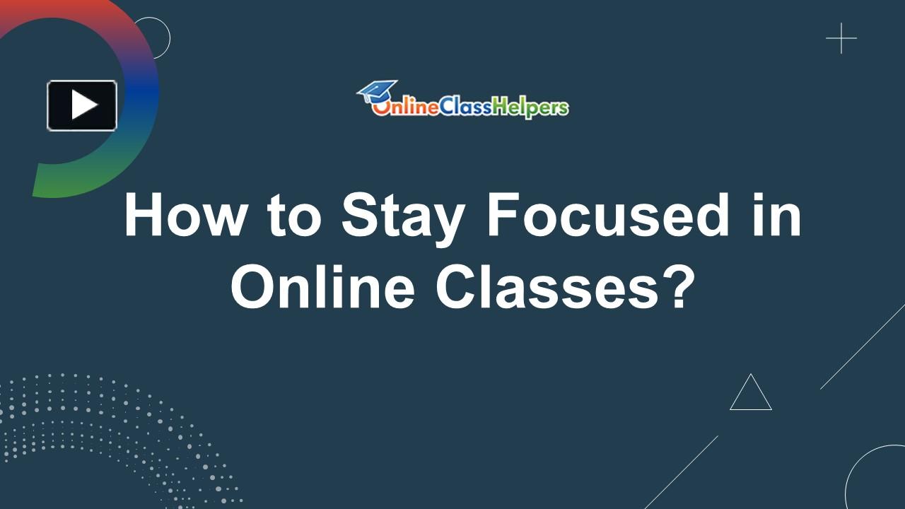 Try These Tips to Stay Focused in Online Classes presentation | free to ...