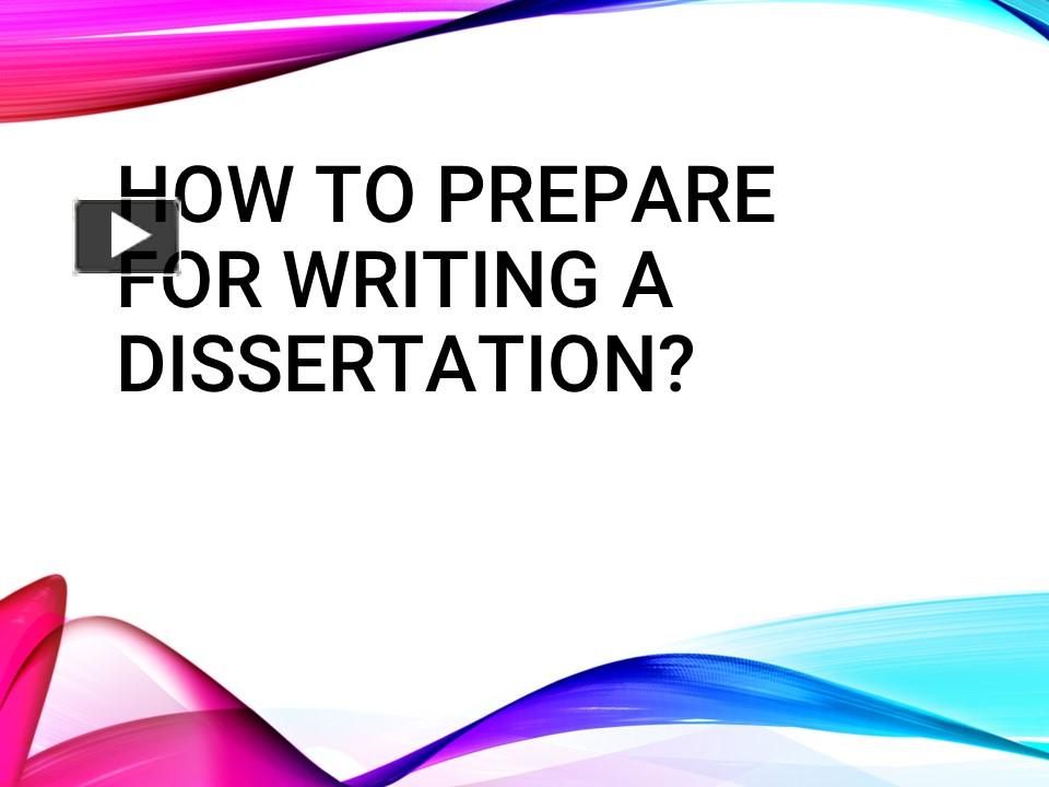 How to Prepare for Writing a Dissertation? presentation | free to download