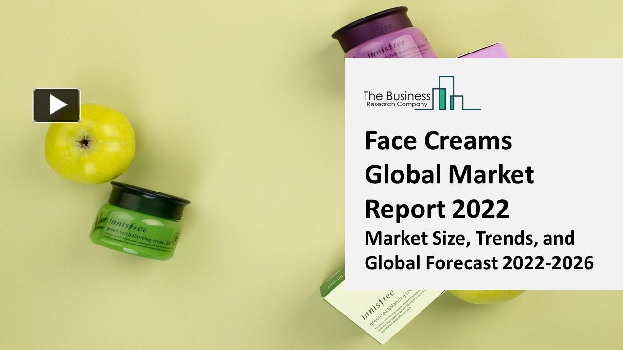PPT – Face Creams Market 2022 - CAGR Status, Major Players, Forecasts ...