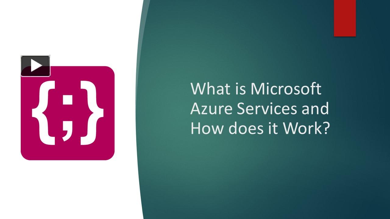 What is Microsoft Azure Services and How does it Work? presentation ...