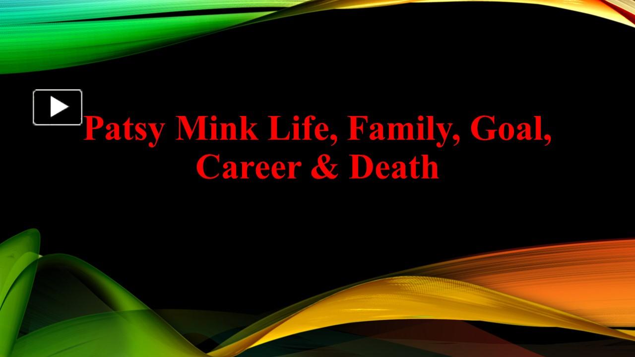 PPT – Patsy Mink Life, Family, Goal, Career & Death PowerPoint ...