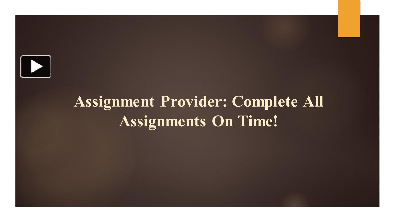 Assignment Provider: Complete All Assignments On Time! presentation ...