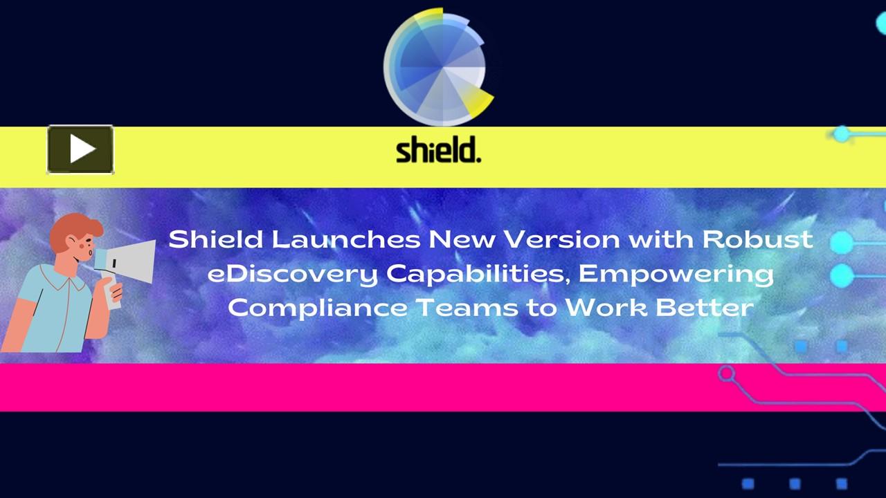 Shield Launches New Version - Compliance eDiscovery Platform ...