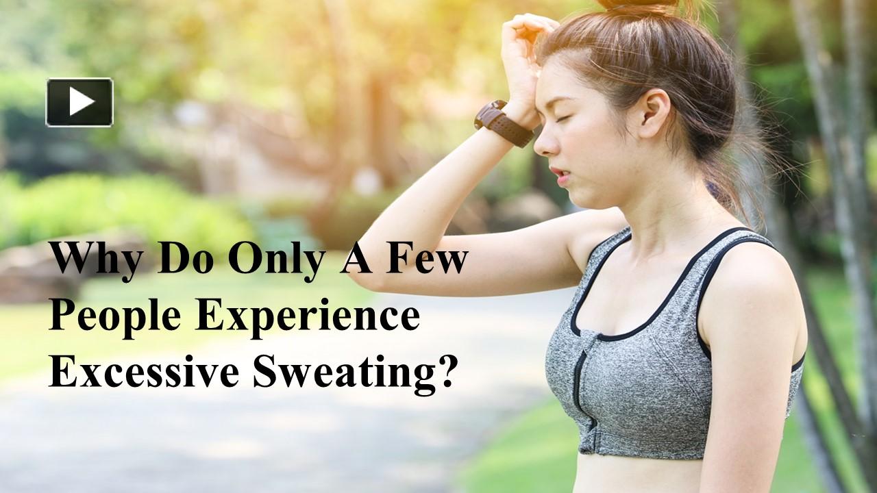 Why Do Only A Few People Experience Excessive Sweating? presentation ...