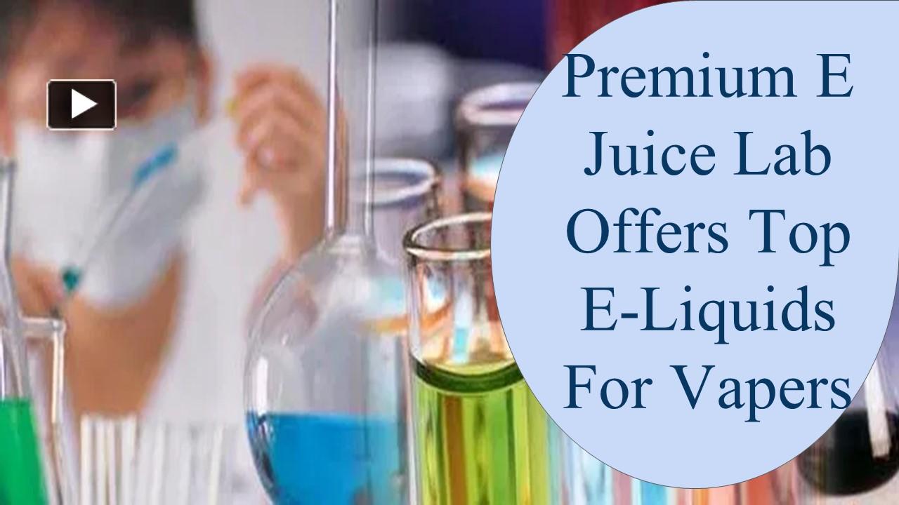 PPT – Premium E Juice Lab Offers Top E-Liquids For Vapers PowerPoint ...