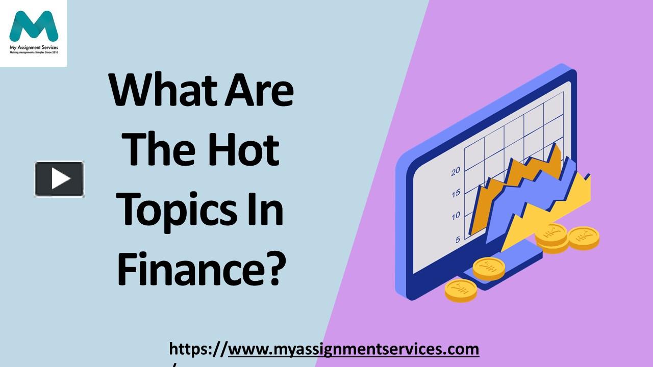What Are The Hot Topics In Finance? presentation | free to download