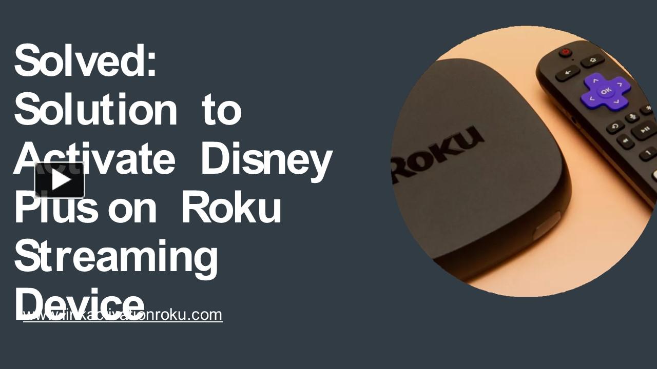 Solved Solution to Activate Disney Plus on Roku Streaming Device ...